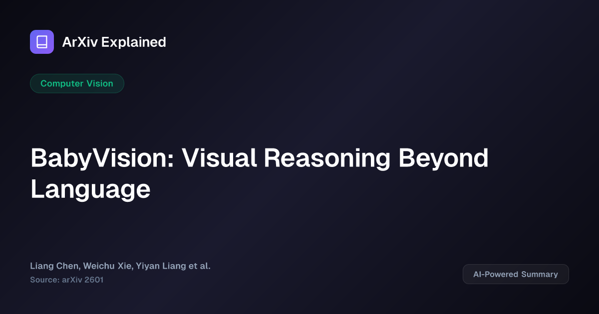 BabyVision: Visual Reasoning Beyond Language - Explained Simply | ArXiv ...
