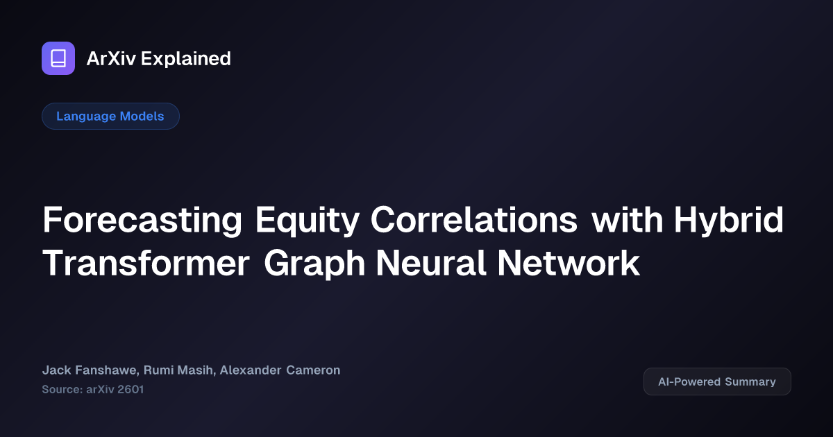 Forecasting Equity Correlations with Hybrid Transformer Graph Neural ...