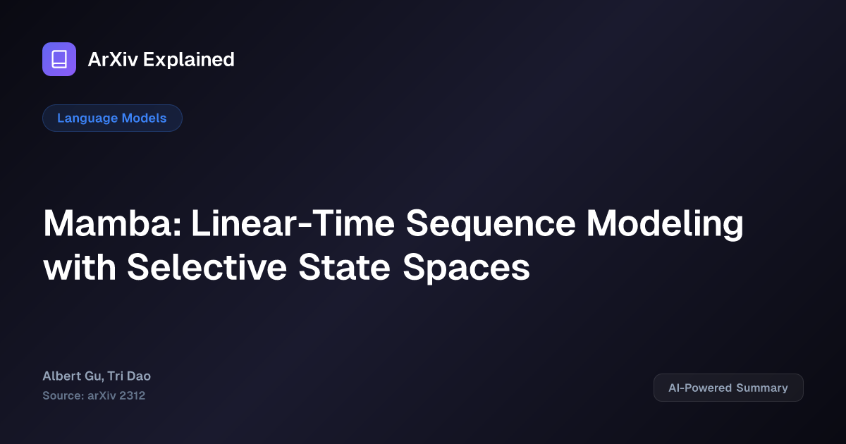 Mamba: Linear-Time Sequence Modeling with Selective State Spaces ...