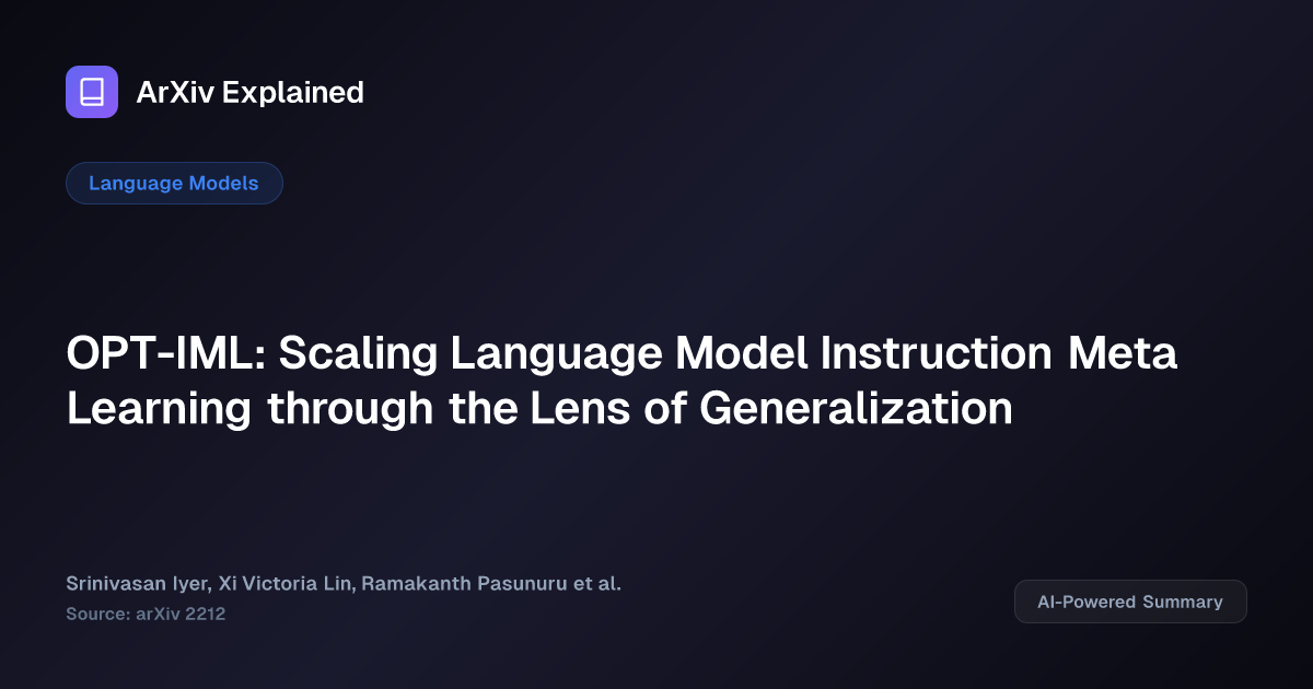 OPT-IML: Scaling Language Model Instruction Meta Learning through the ...