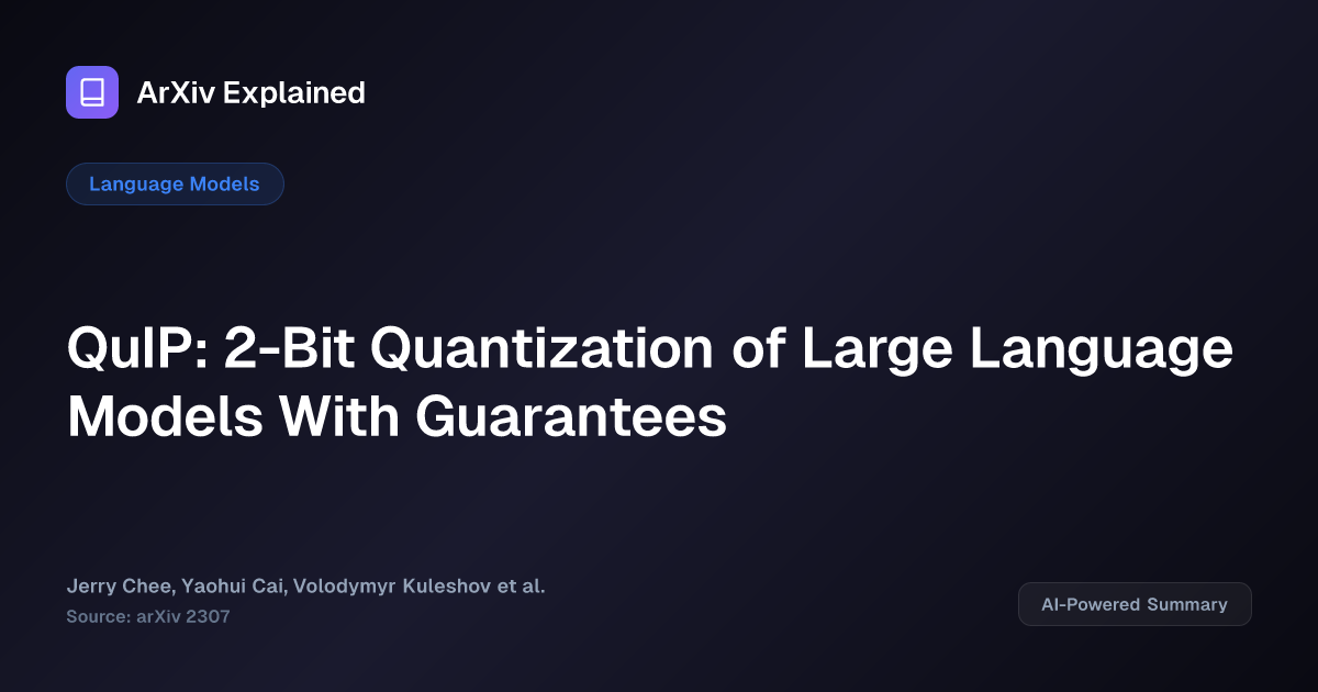 QuIP: 2-Bit Quantization of Large Language Models With Guarantees ...