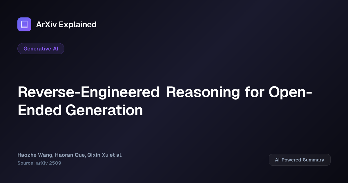 Reverse-Engineered Reasoning for Open-Ended Generation - Explained ...