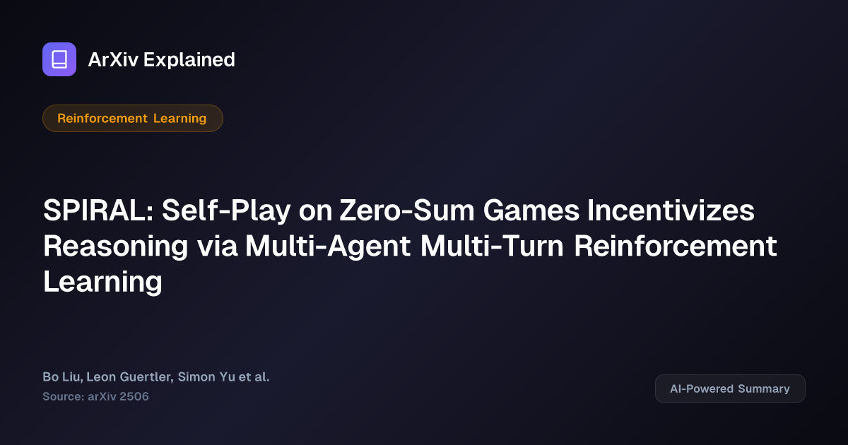SPIRAL: Self-Play on Zero-Sum Games Incentivizes Reasoning via Multi ...